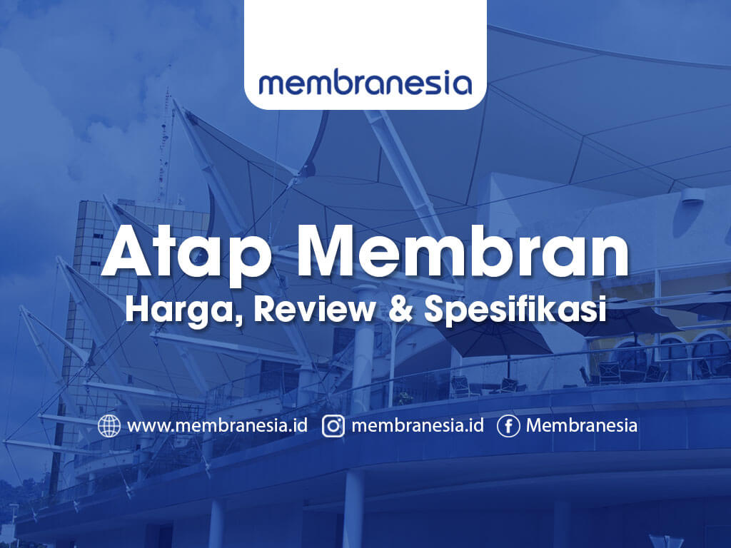 Atap Membran - Harga, Review dan Spesifikasi Lengkap